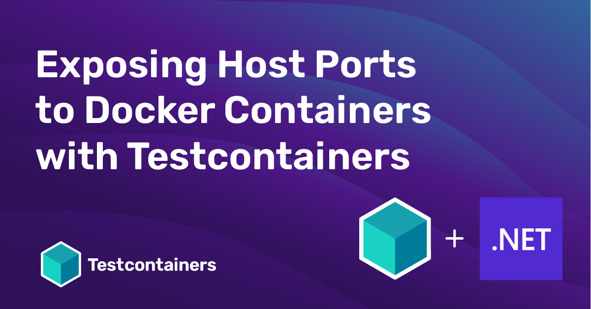 Exposing Host Ports to Docker Containers with Testcontainers - AtomicJar